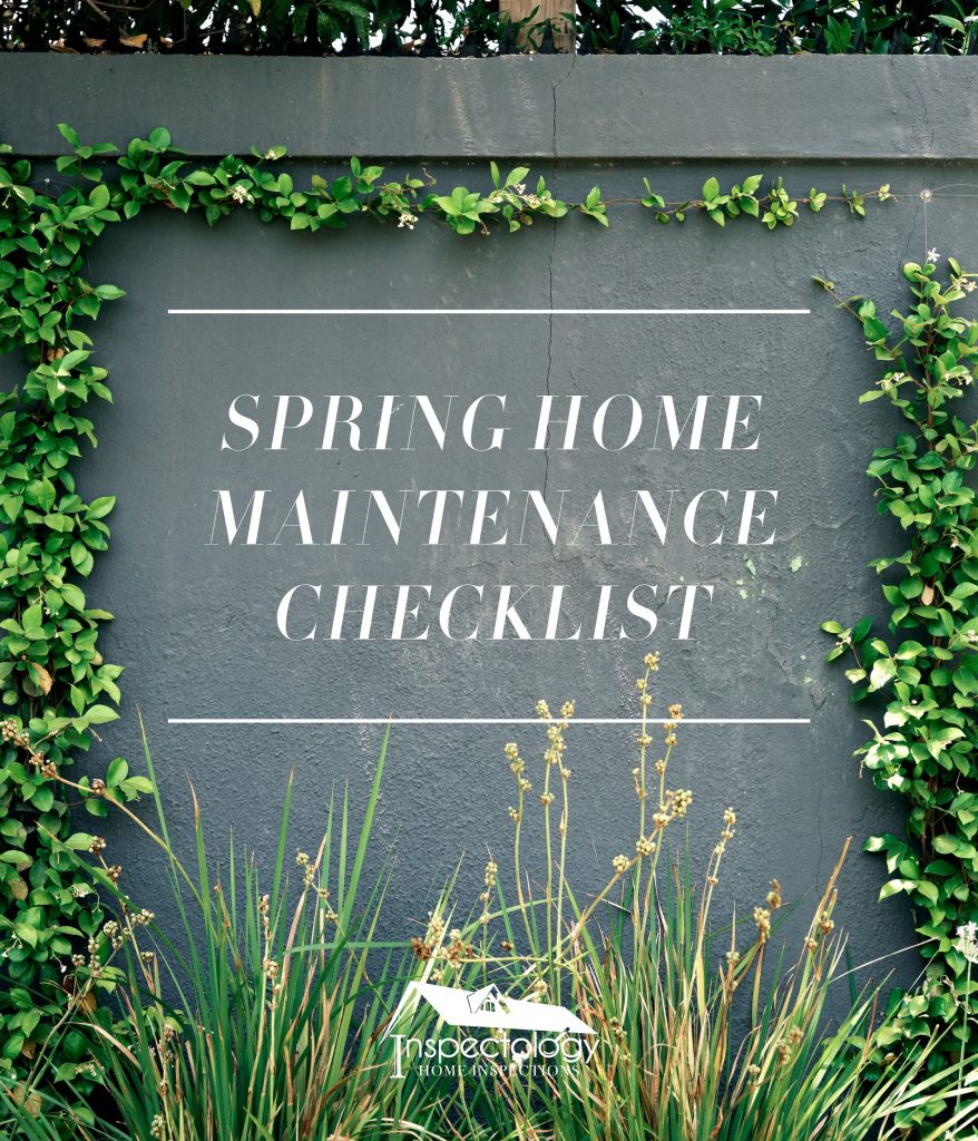 Spring Home Maintenance Checklist - Inspectology Home Inspections